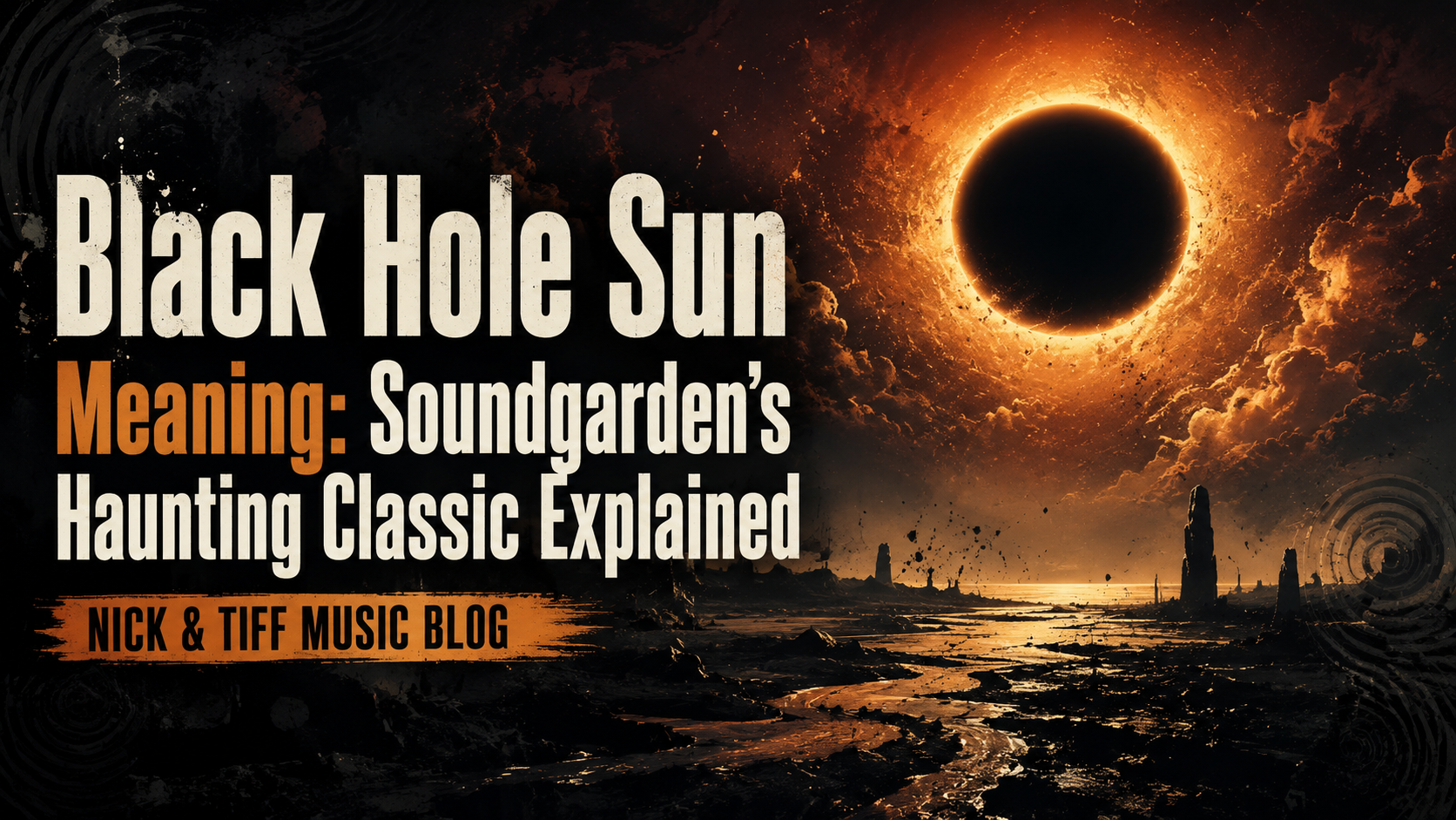 Black Hole Sun Meaning: Soundgarden’s Haunting Classic Explained – Nick ...